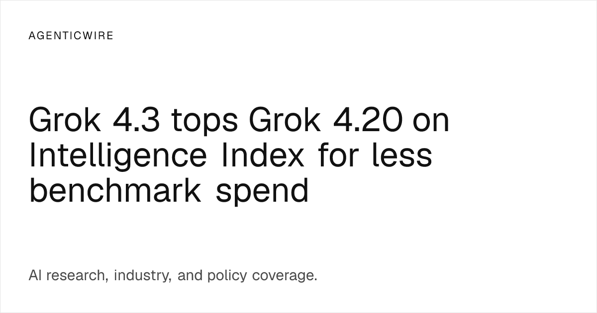 Grok 4.3 Artificial Analysis Intelligence Index Score: 53 | AgenticWire ...