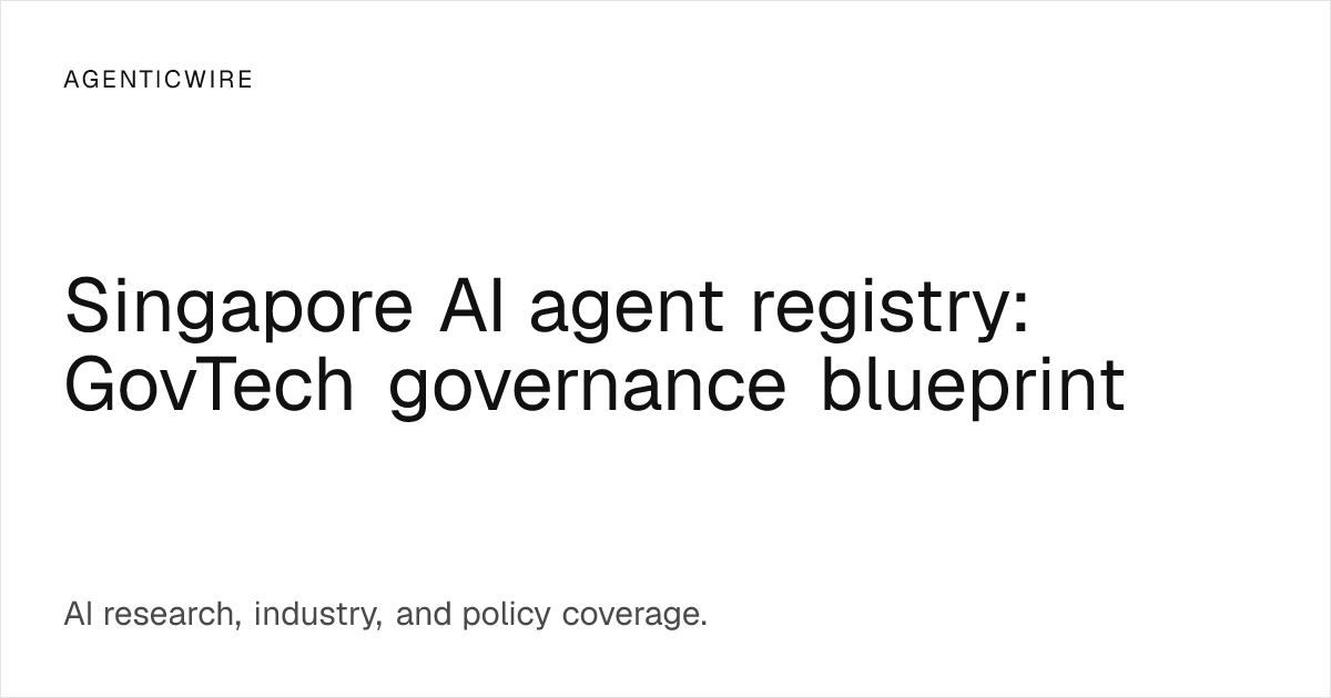 Singapore AI Agent Registry: GovTech Gov Model 2026 | AgenticWire News